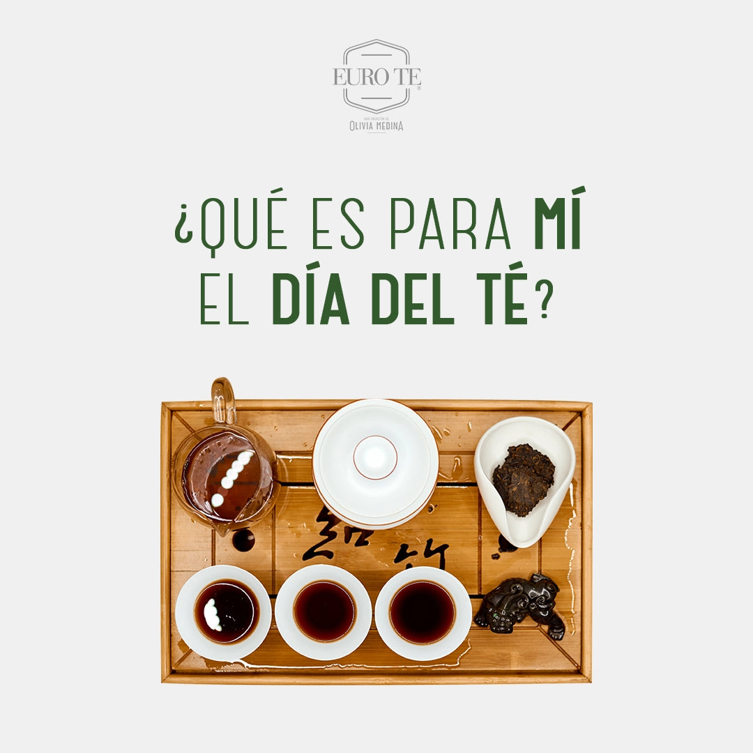 ¿Qué es para Mí el Día del Té? – EURO TE